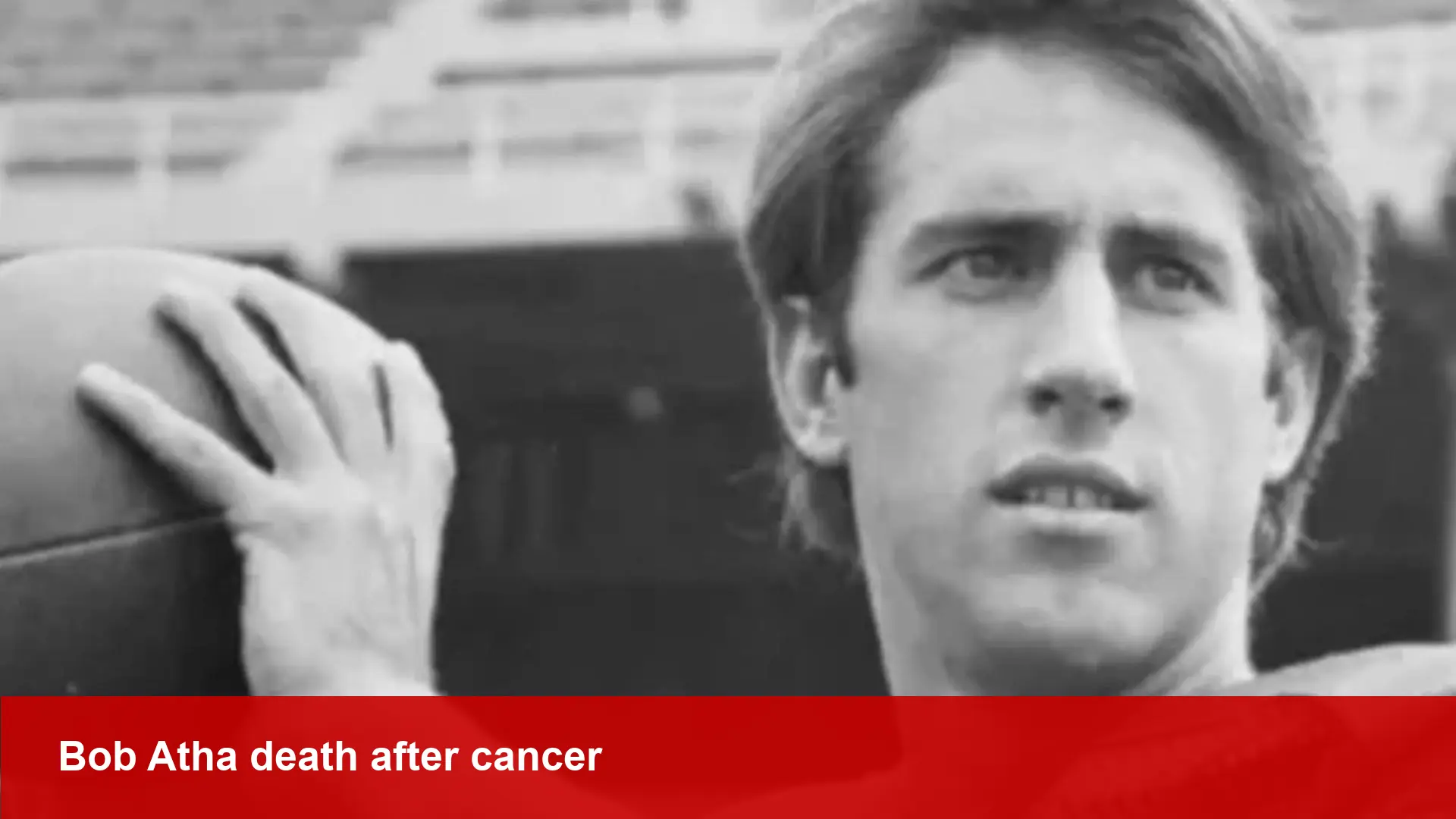 Bob Atha death after cancer battle
